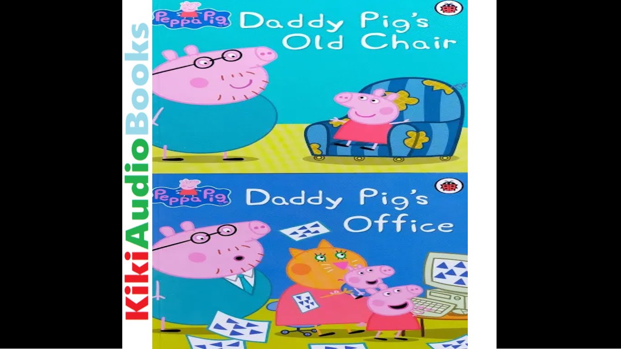 PEPPA PIG : Daddy Pig`s Old Chair & Daddy Pig`s Office | Kids Books ...