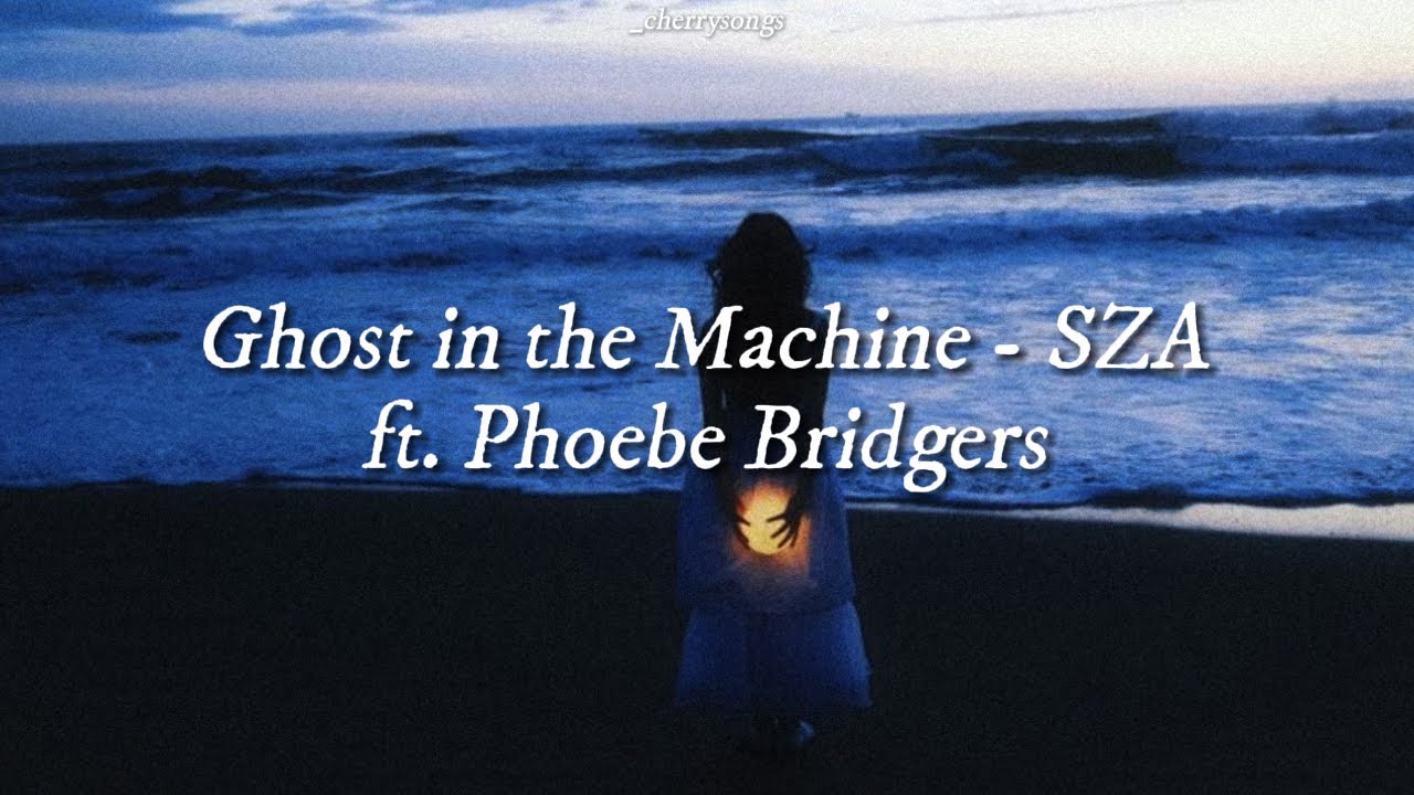Ghost in the Machine - SZA ft. Phoebe Bridgers (Tradução/Legendado ...