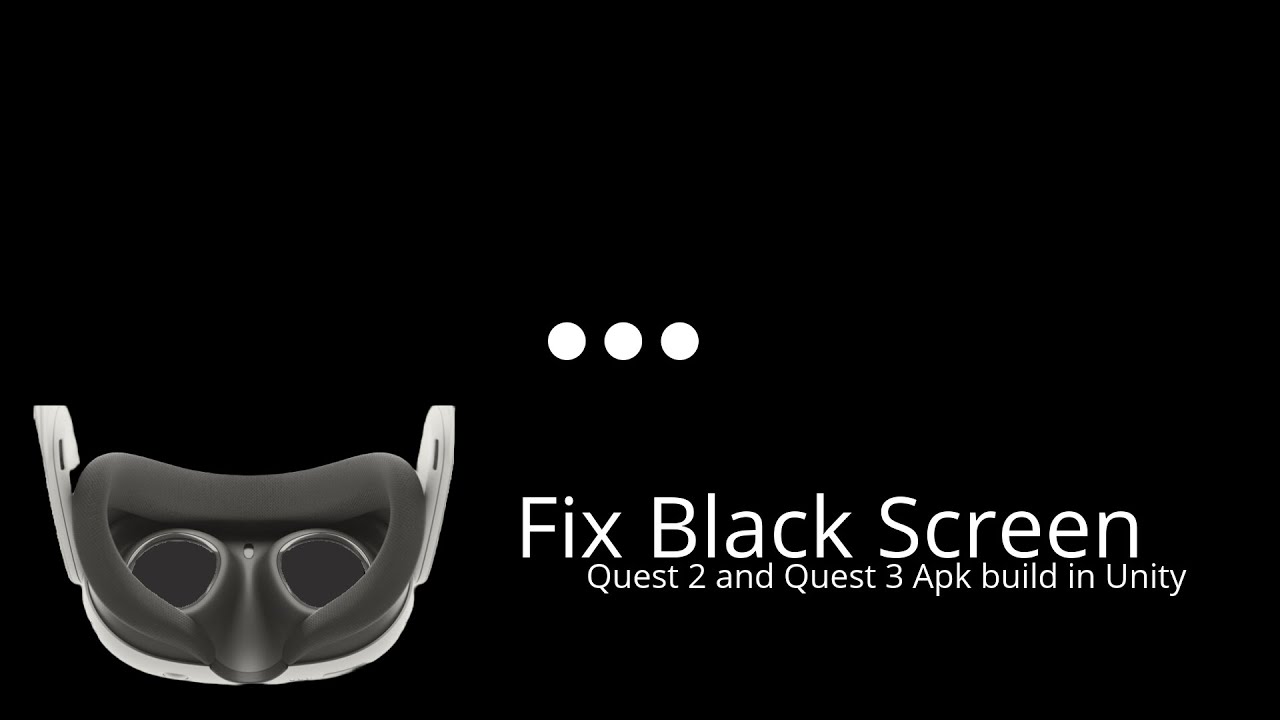 Fix Black Screen on Quest 2/3 After Building APK in Unity - YouTube