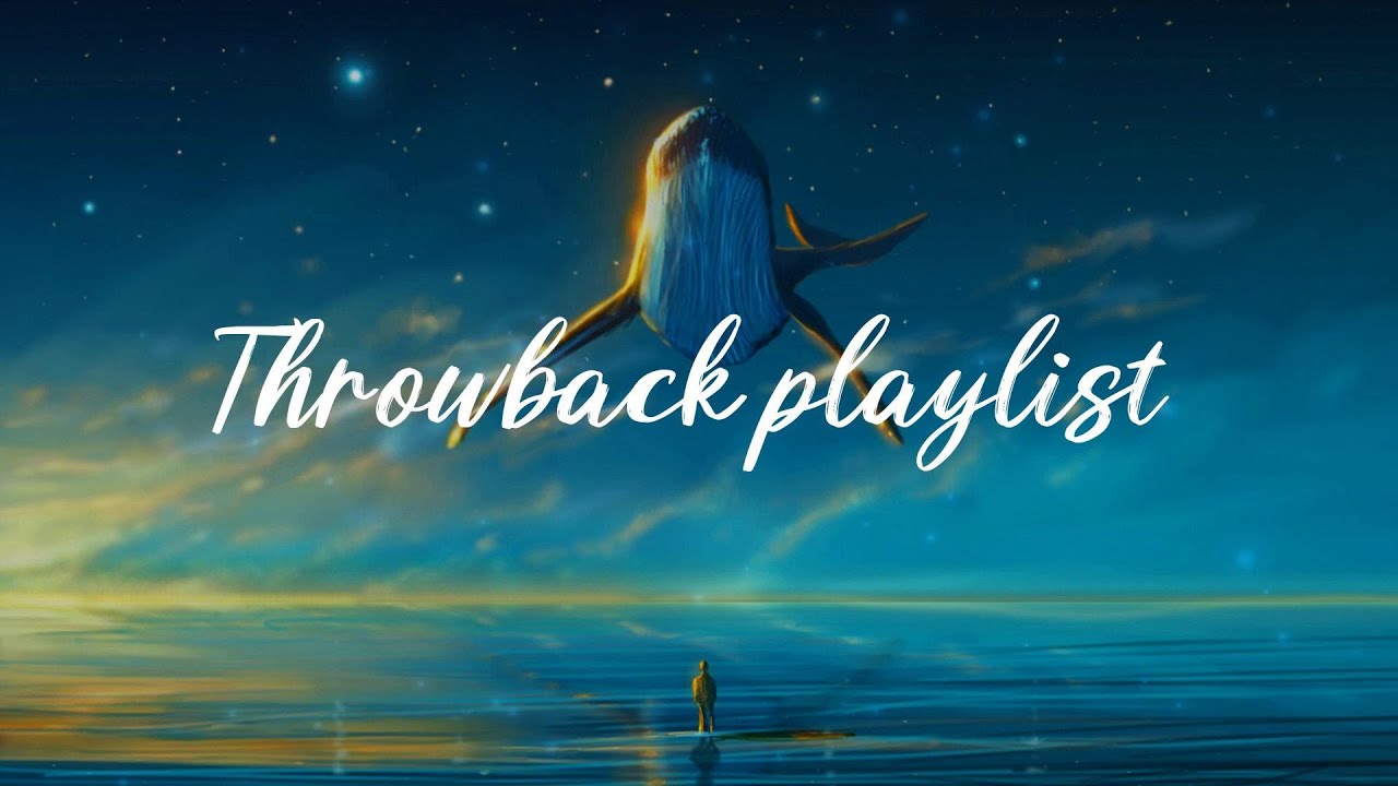 Throwback playlist ~ A throwback playlist - YouTube