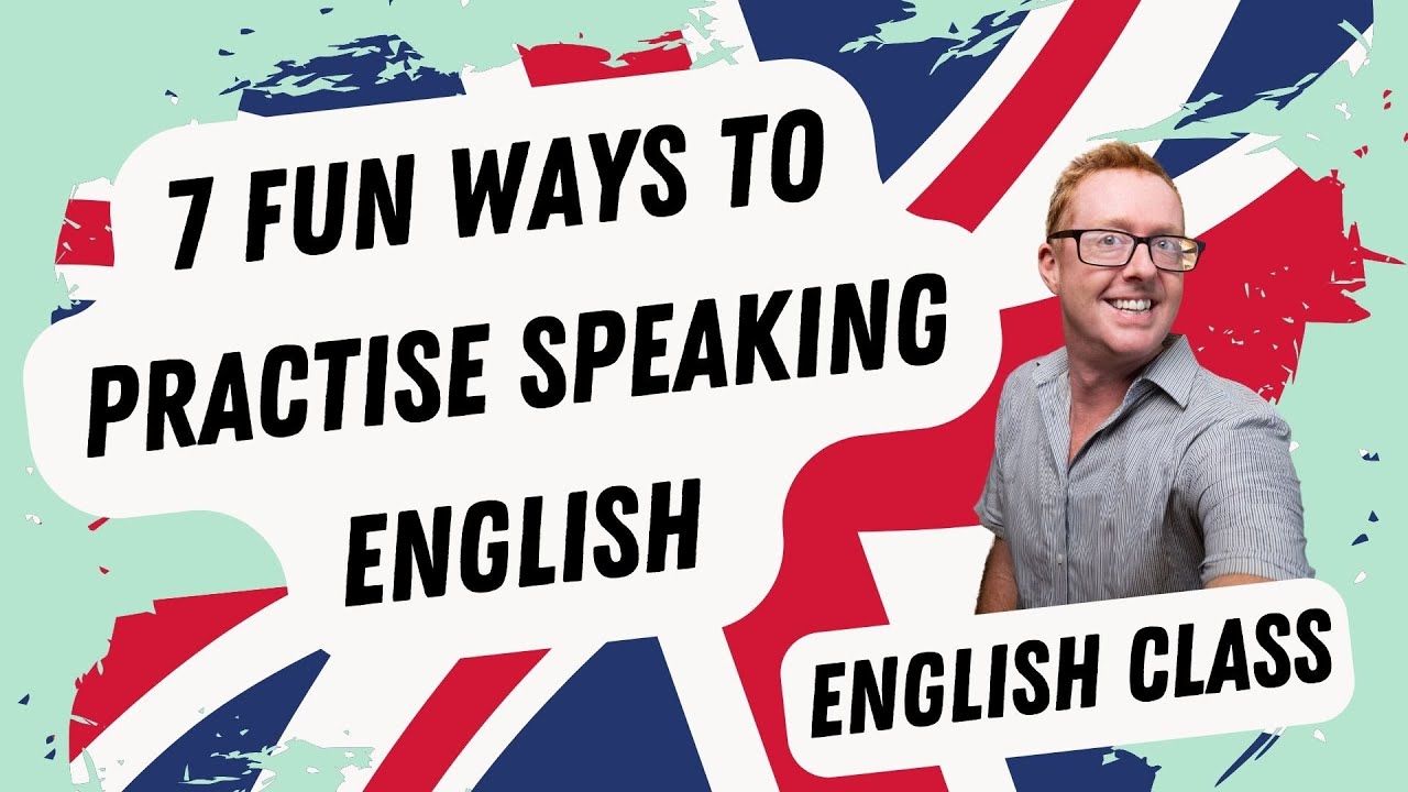 7 Fun Ways to Practise Speaking English Without Stressing Out... - YouTube