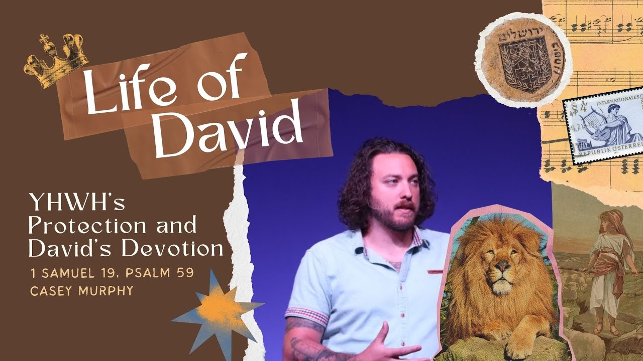 YHWH's Protection and David's Devotion | Casey Murphy | 7.14.24 - YouTube