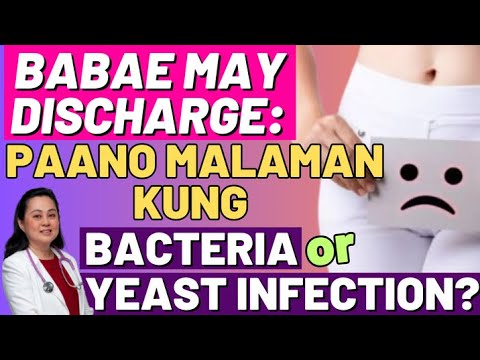 Babae May Discharge: Paano Malaman Kung Bacteria or Yeast Infection? - By Doc Liza Ramoso-Ong