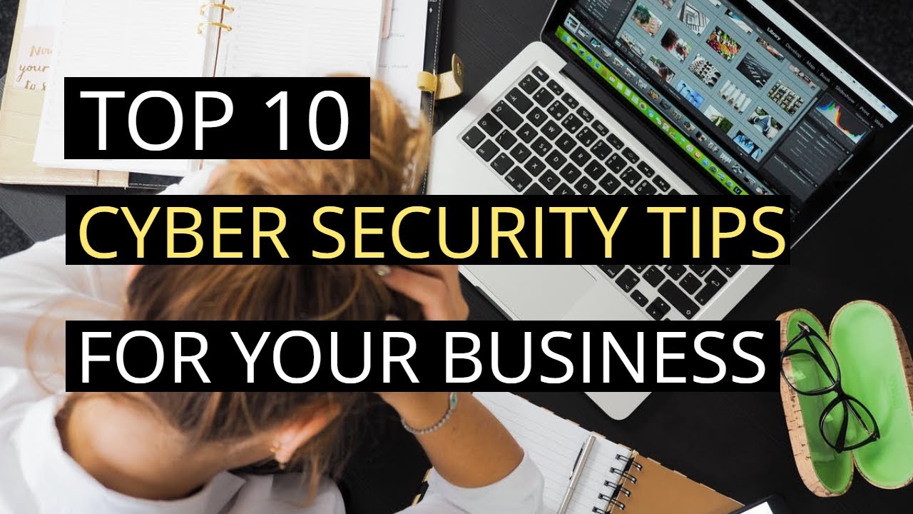 Top 10 Cyber Security tips for your business - YouTube