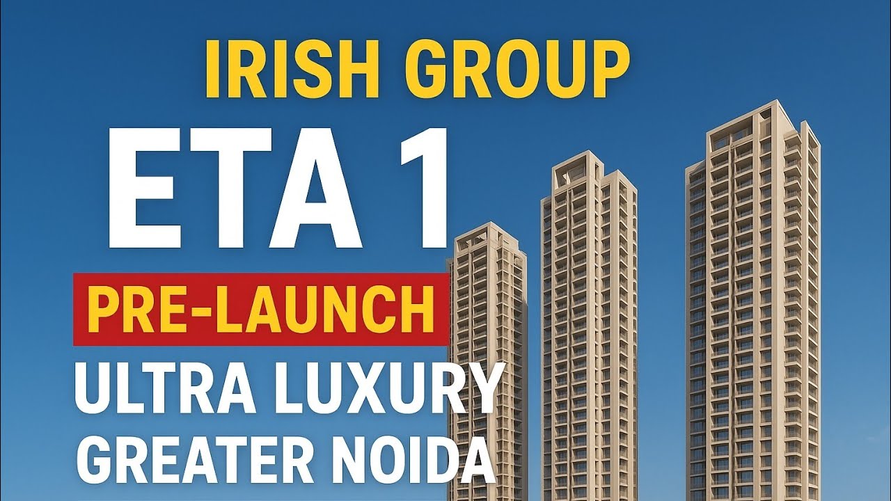 Irish Group ETA 1 – Greater Noida | New Pre-Launch Project | High ...