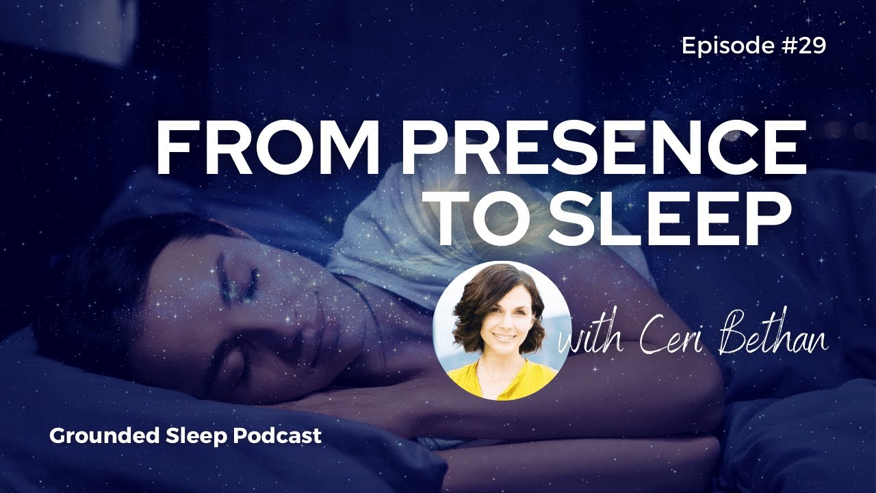 From Presence to Sleep with Ceri Bethan || Grounded Sleep Podcast ...