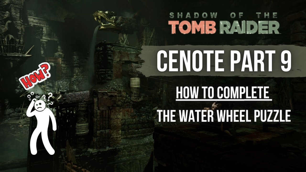 How To Complete The Water Wheel Puzzle • Shadow of the Tomb Raider ...