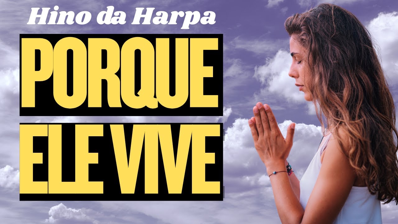 Porque Ele Vive - ( Letra ) Louvor Para Vencer o Medo | Hino da Harpa ...