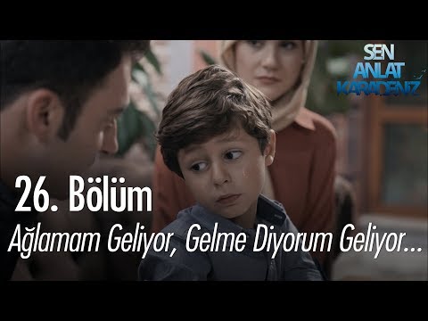 Ağlamam geliyor, gelme diyorum geliyor... - Sen Anlat Karadeniz 26. Bölüm