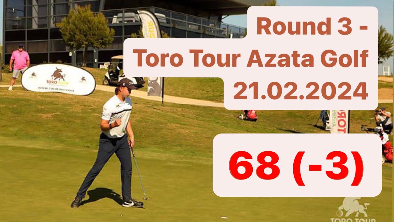 Round 3 - Toro Tour Azata Golf - 21.02.2024 - YouTube