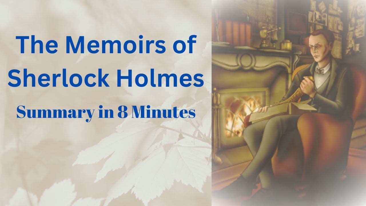 The Memoirs of Sherlock Holmes Summary - Arthur Conan Doyle - YouTube