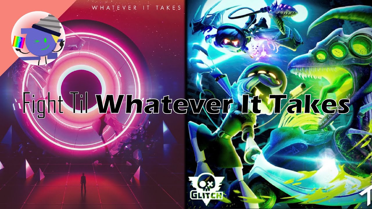 Fight Til Whatever It Takes | FTIGE x Whatever It Takes | Imagine ...