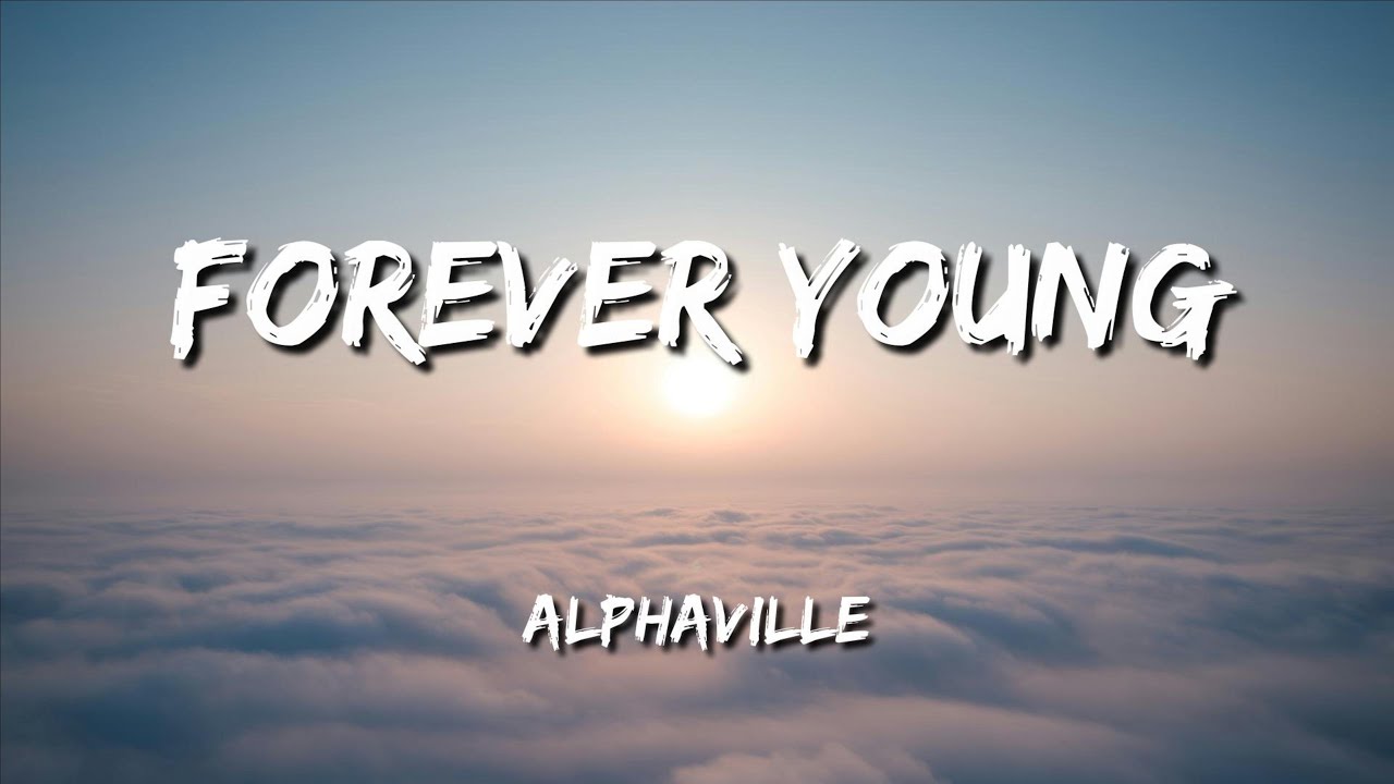 Alphaville - Forever Young (Lyrics) - YouTube