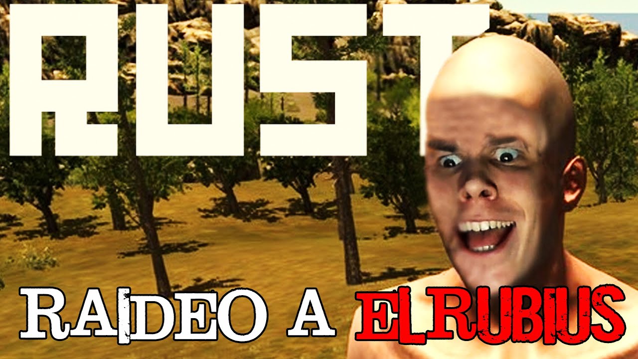 RUST #10 "RAIDEO A ELRUBIUS" - GAMEPLAY ESPAÑOL - YouTube