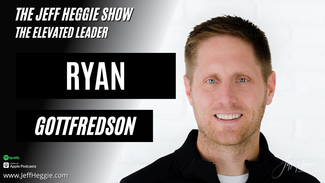 666: Ryan Gottfredston | The Elevated Leader - YouTube