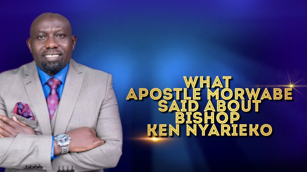 WHAT APOSTLE MORWABE SAID ABOUT BISHOP KEN NYARIEKO - YouTube