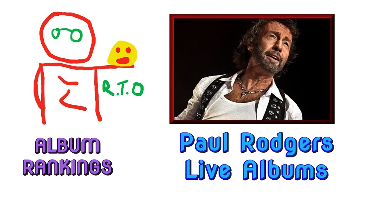 Paul Rodgers Live Album Rankings - YouTube