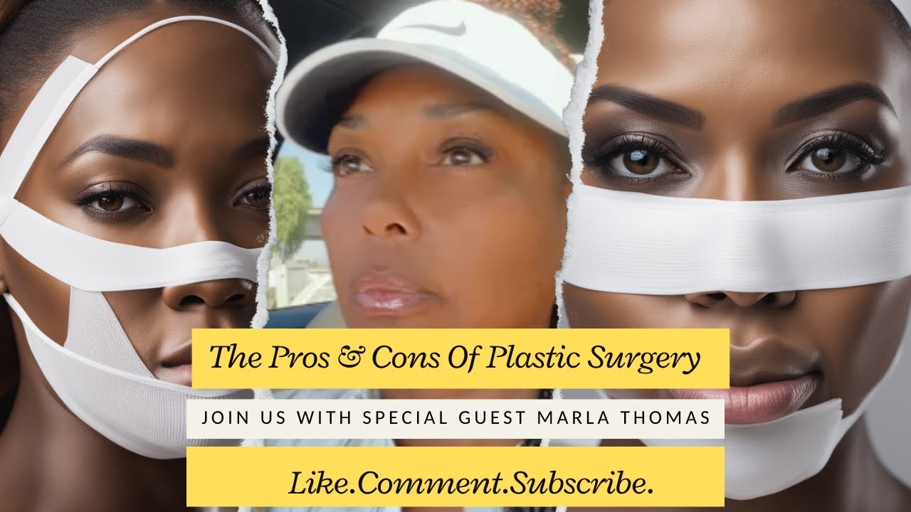 The Pros and Cons of Plastic Surgery w/ Special Guest Marla Thomas ...