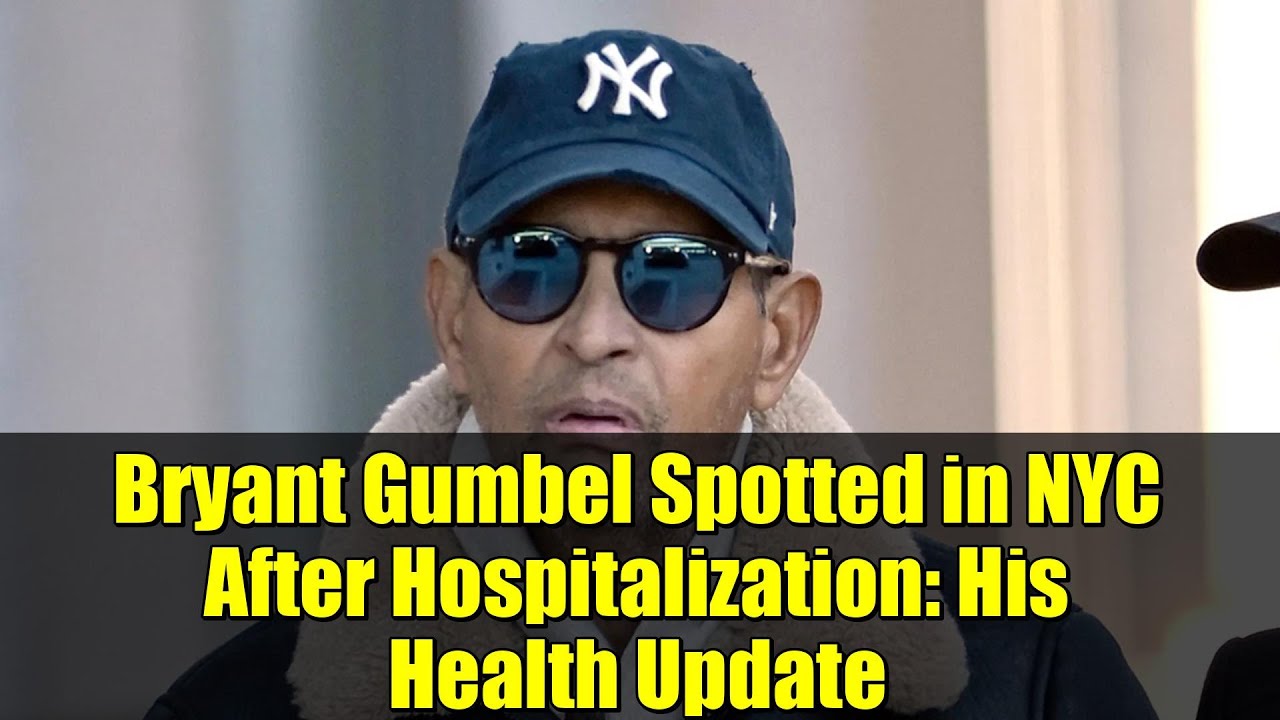 Bryant Gumbel Spotted in NYC After Hospitalization: His Health Update ...