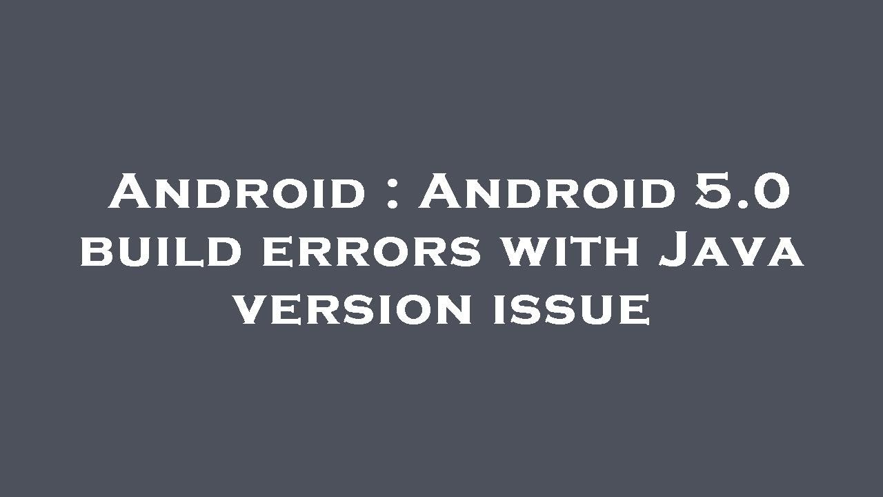 Android : Android 5.0 build errors with Java version issue - YouTube