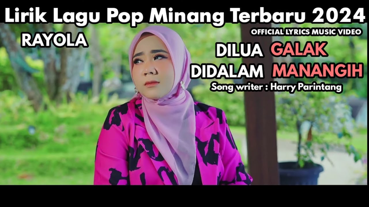 Lirik Lagu Pop Minang Terbaru 2024 Rayola - Dilua Galak Didalam ...