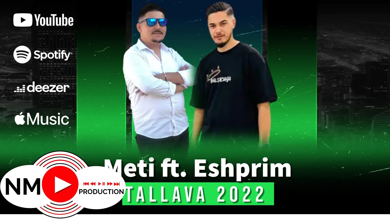 Meti ft. Eshprim - Tallava 2022 ( Per Ljatif Hajlilji ) - YouTube
