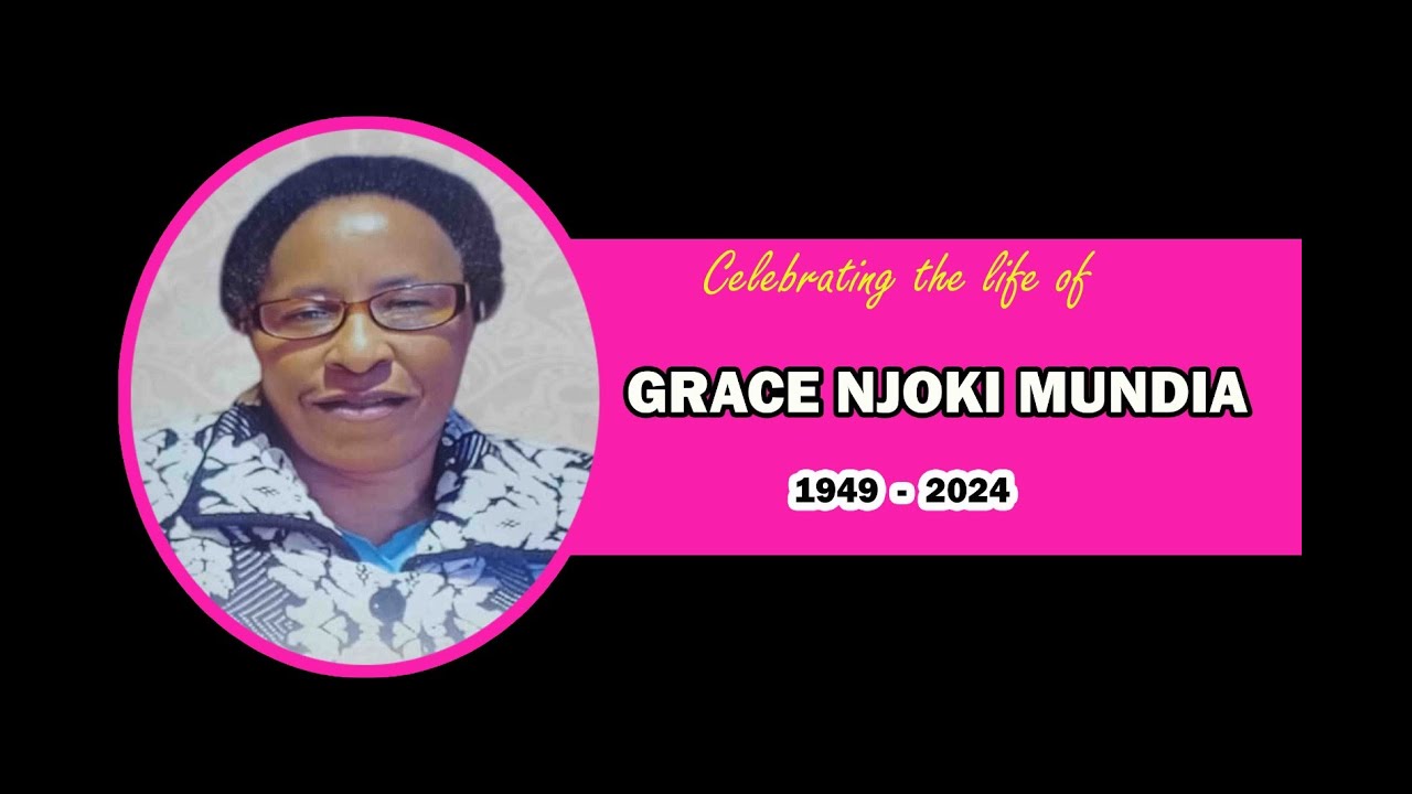 Celebrating the Life of Grace Njoki Mundia - YouTube