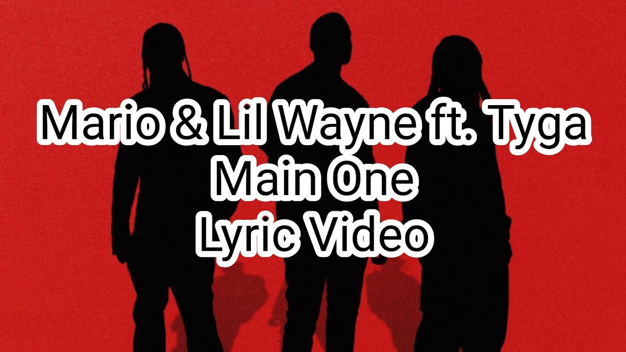 Mario & Lil Wayne ft. Tyga - Main One (Lyric Video) - YouTube