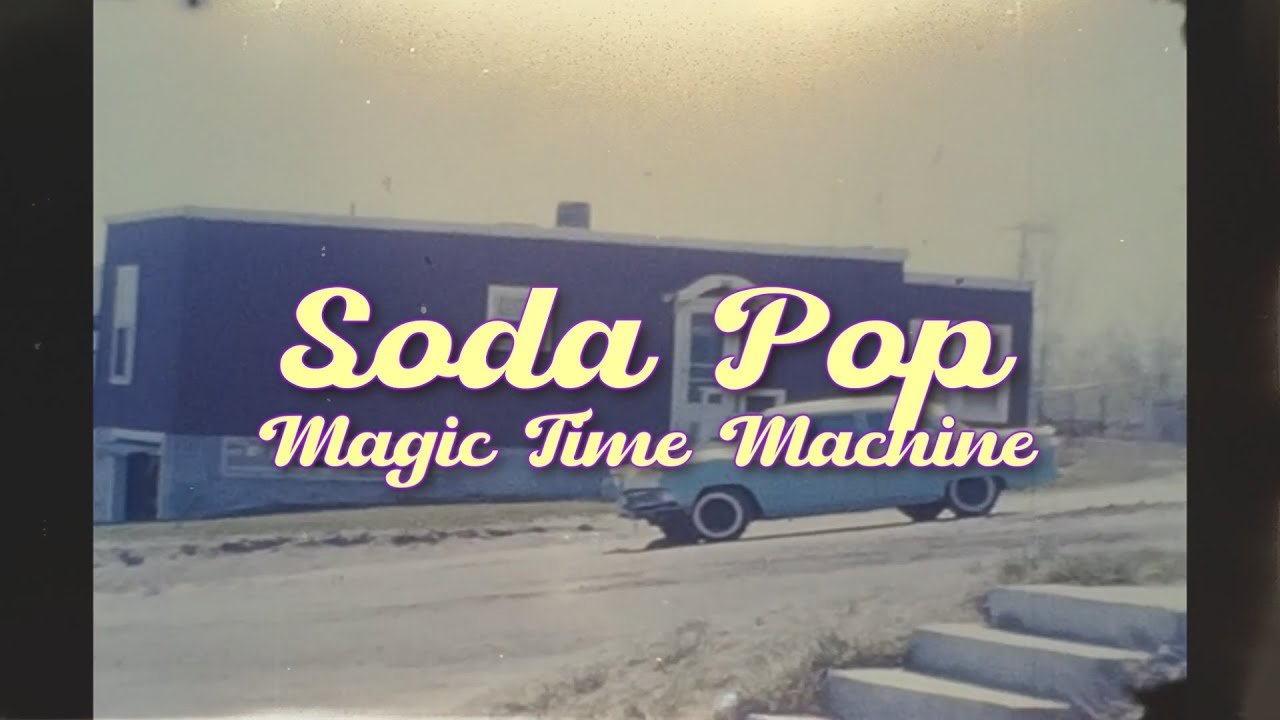 Soda Pop Magic Time Machine - YouTube