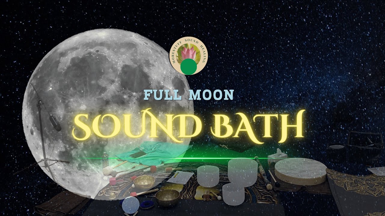 🌕 Full Moon Sound Bath - A Journey of Release & Renewal | Re-Recording ...