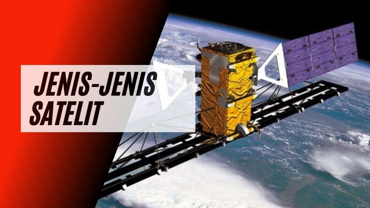 APAKAH JENIS-JENIS SATELIT BUATAN - YouTube