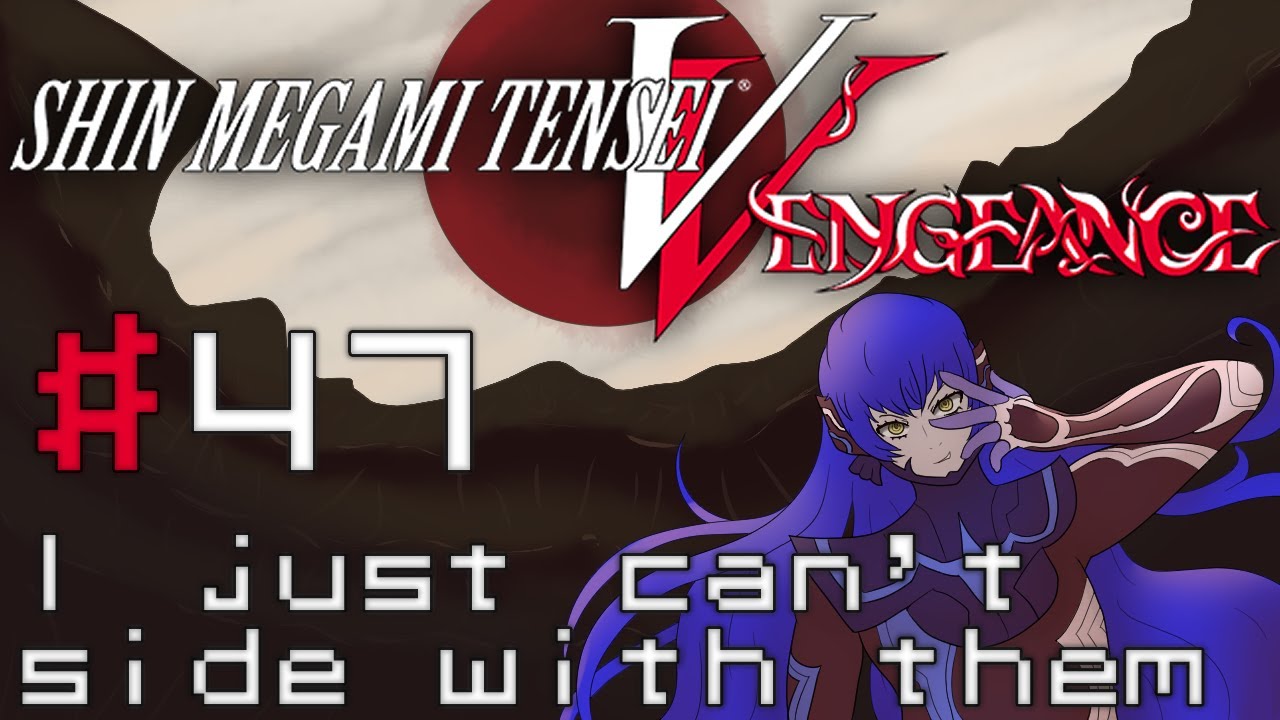 Let's Play Shin Megami Tensei V Vengeance - 47 - I just can't side with ...