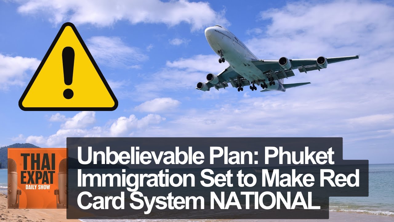 Unbelievable News: Phuket Immigration Set to Make Red Card System ...