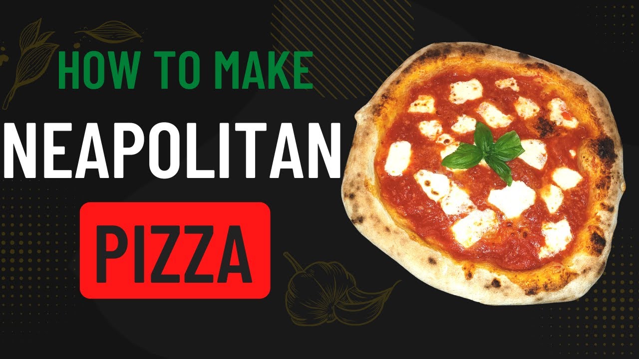 HOW TO MAKE NEAPOLITAN PIZZA - YouTube