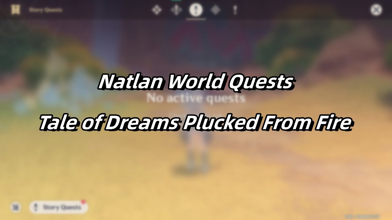 Genshin impact 5.0 Natlan World Quests【支线】火中取梦的故事 Tale of Dreams ...