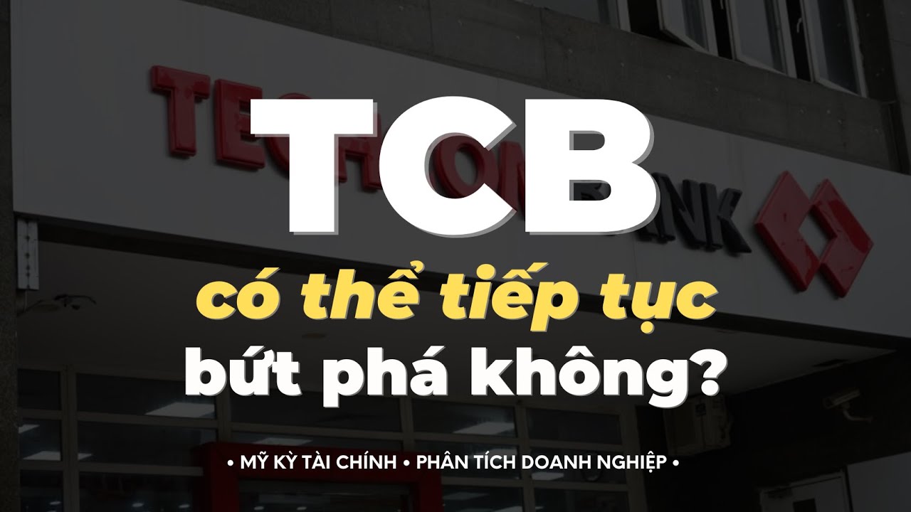 Phân tích cổ phiếu TCB - Có thể tiếp tục bứt phá không?