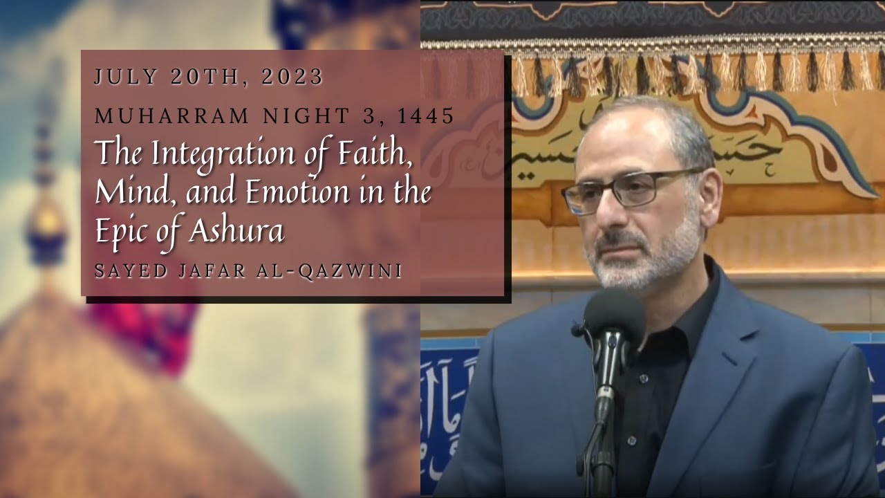The Integration of Faith, Mind, and Emotion in Ashura | Night 3 Muharam ...