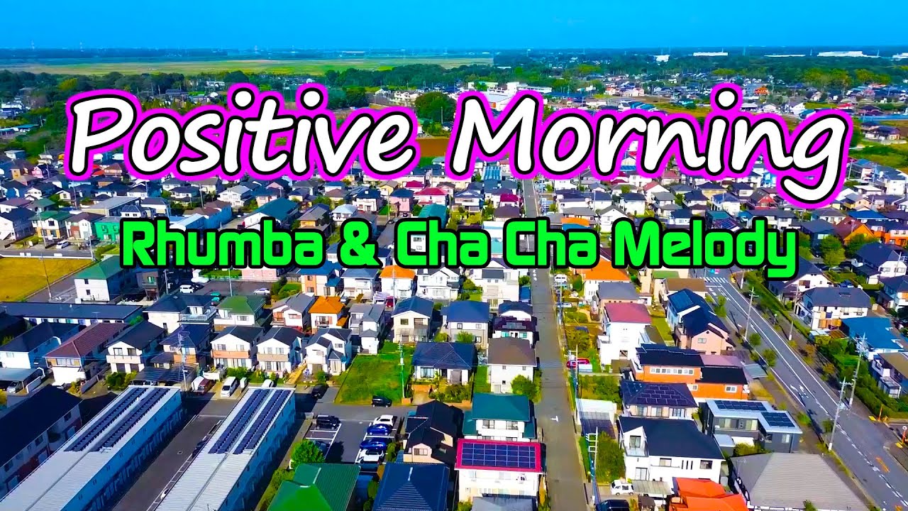 Positive Morning Music – New Rhumba & Cha Cha Cha Relaxing Instrumental ...