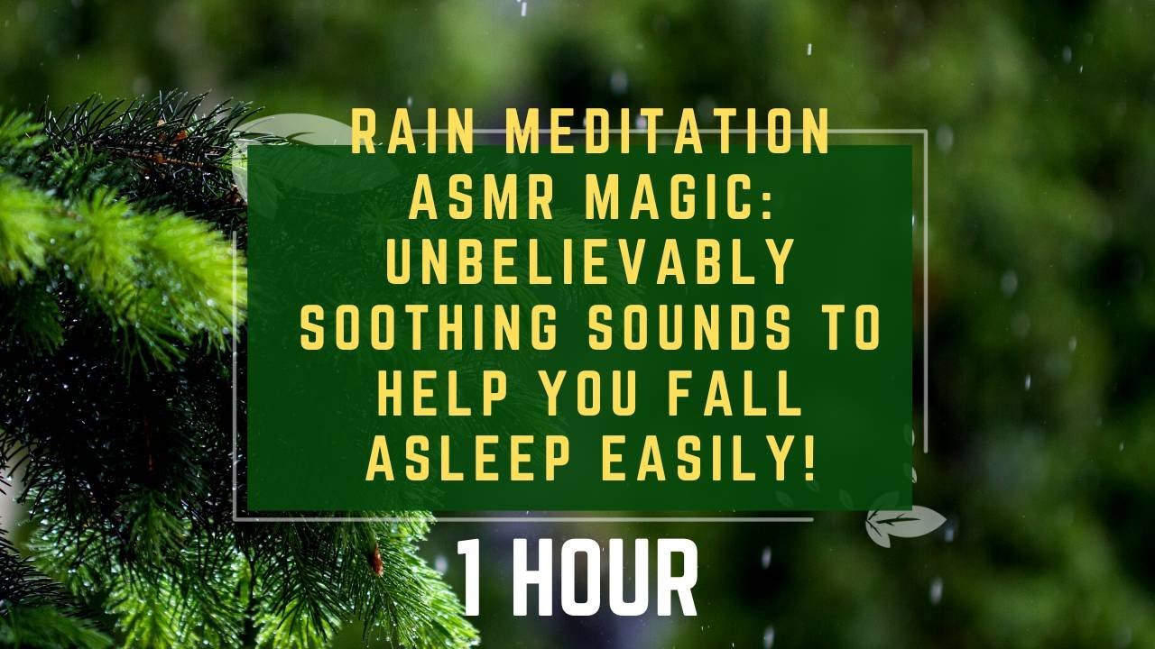 Rain Meditation ASMR Magic Unbelievably Soothing Sounds Help You Fall ...