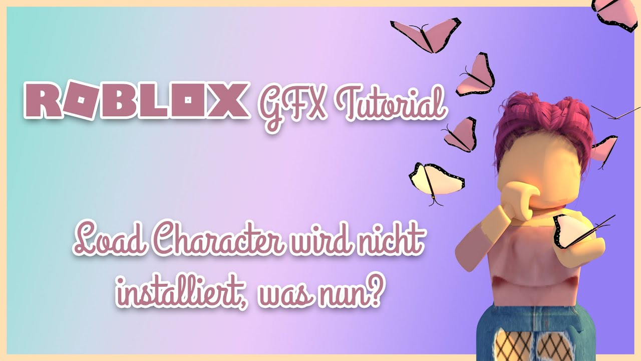 Roblox GFX Tutorial: Load Character kann nicht installiert werden ...