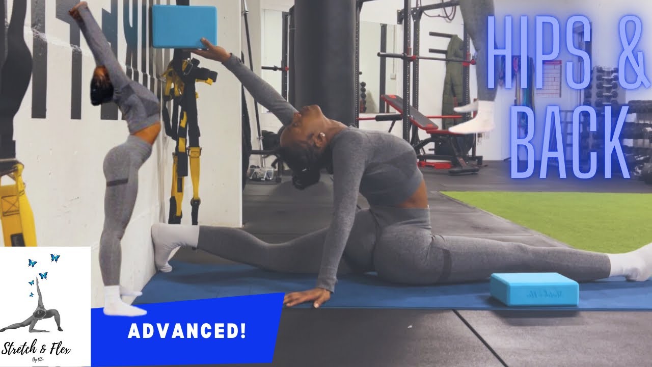 Reach New Levels Of Flexibility With Advanced Hips & Back Stretch ...