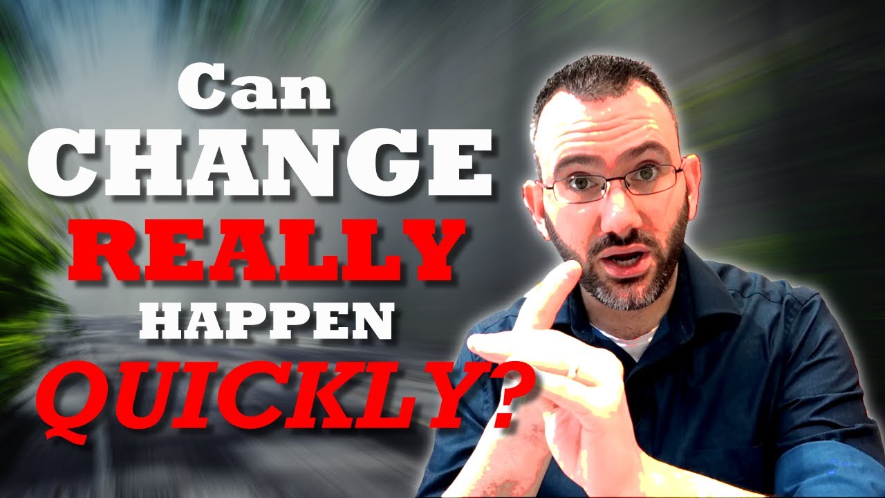 Can Change REALLY Happen Quickly YouTube can-change-really-happen-quickly-youtube