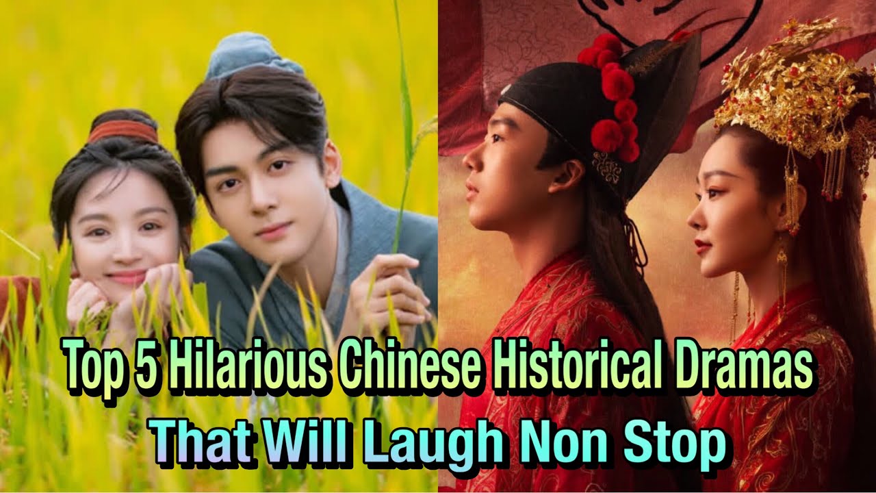 Top 5 Hilarious Chinese Historical Dramas That Will You Laugh Non Stop ...