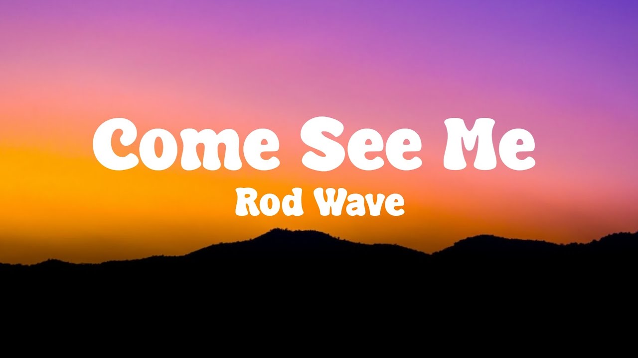 Rod Wave - Come See Me (Lyrics) - YouTube