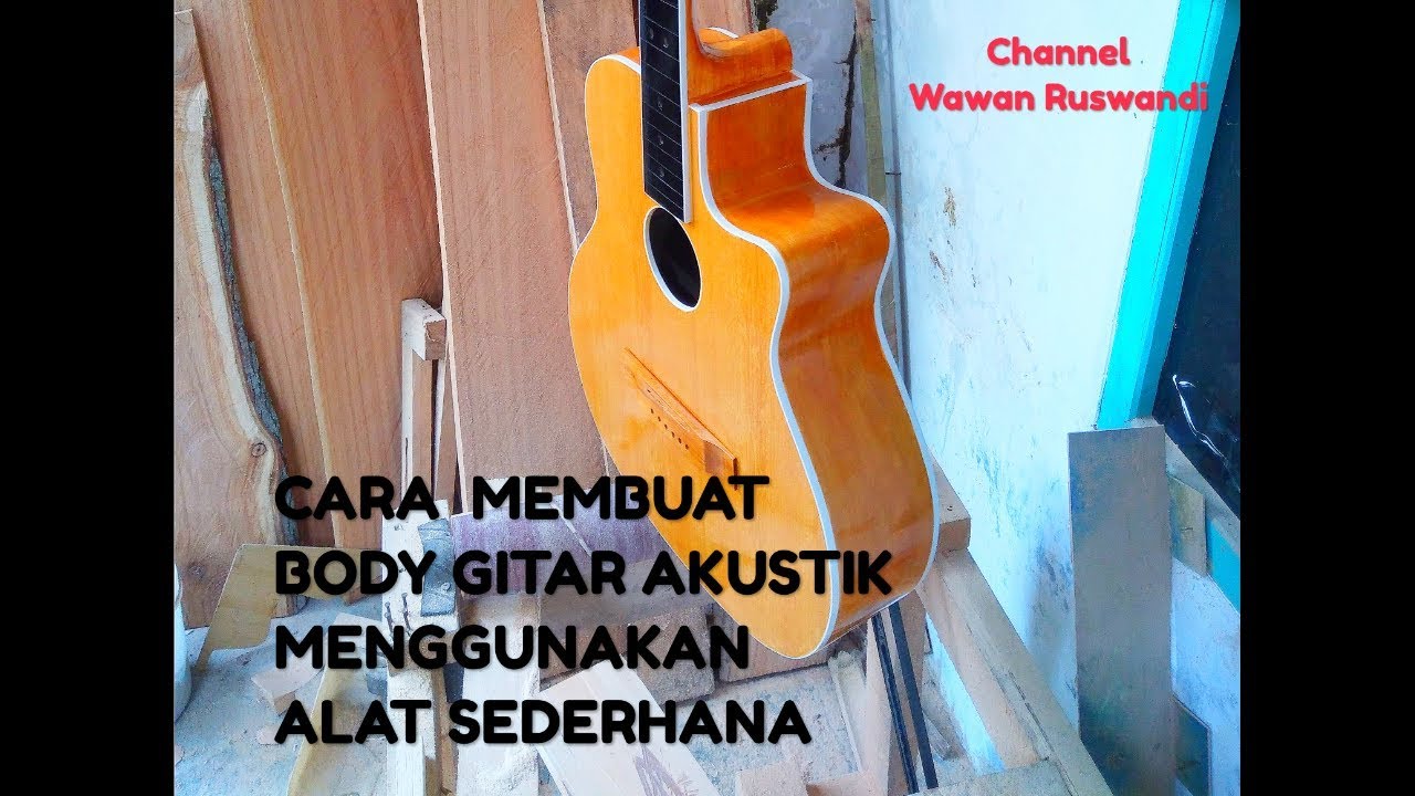 Membuat Body Gitar Akustik Menggunakan Alat Sederhana - YouTube