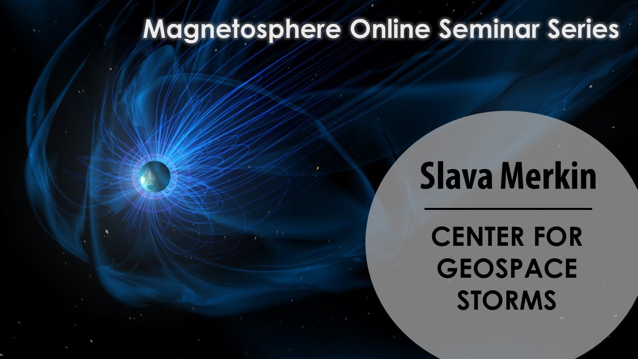 Center for Geospace Storms - Slava Merkin - YouTube
