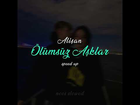 Alişan - Ölümsüz Aşklar (Speed Up)