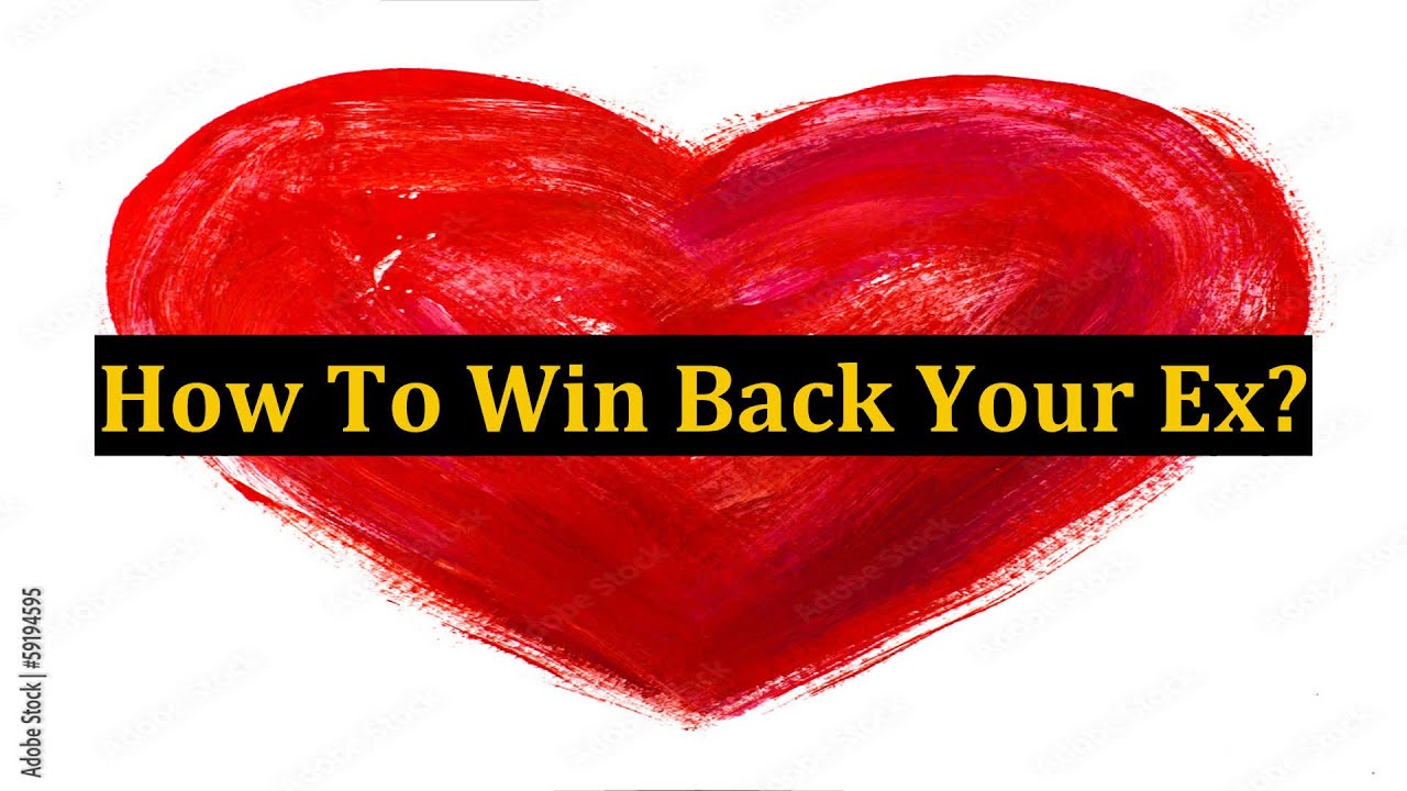 How To Win Back Your Ex? - YouTube