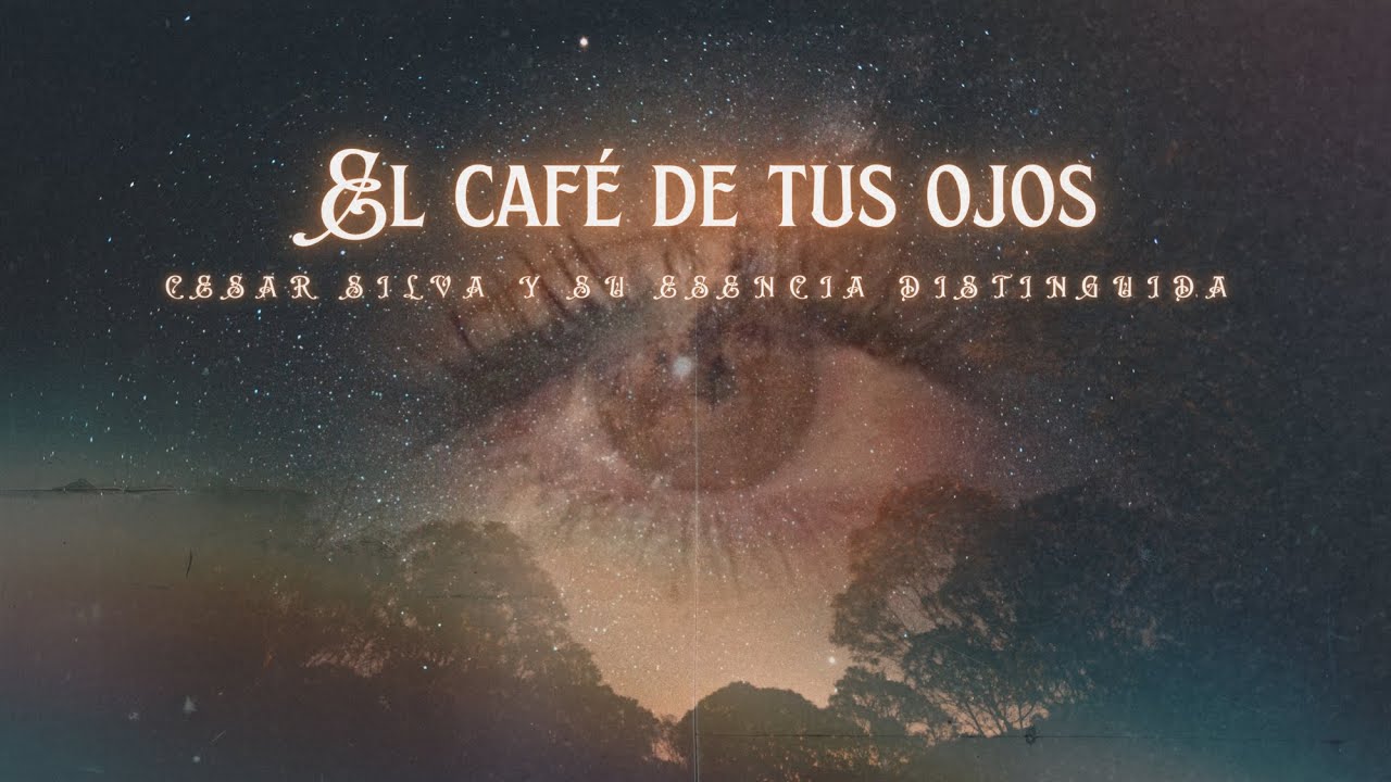 Cesar Silva y su Esencia Distinguida - El Café De Tus Ojos (Video ...