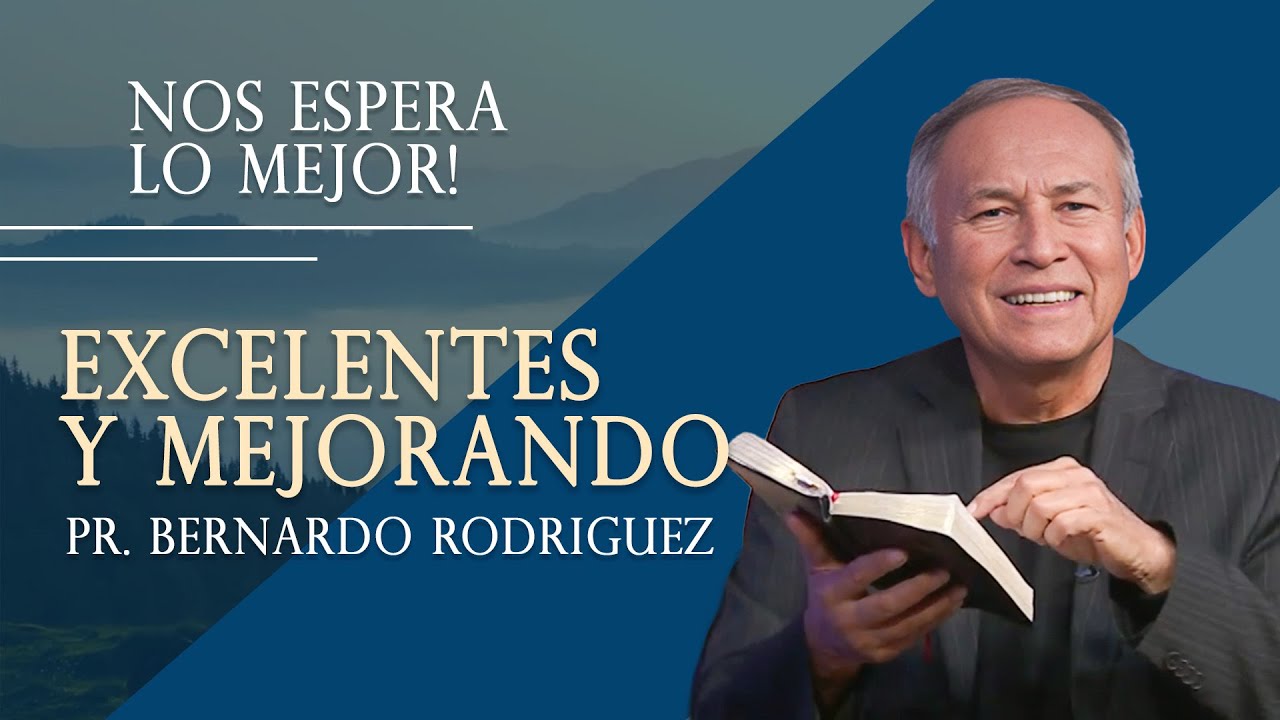 2. EXCELENTES Y MEJORANDO, Pr Bernardo Rodriguez || Serie: Nos Espera ...